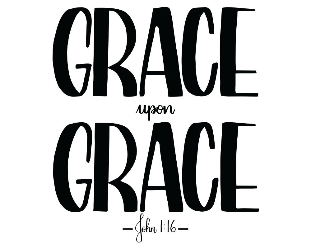 Grace Upon Grace John 1 16 Scripture Print Bible Verse Print