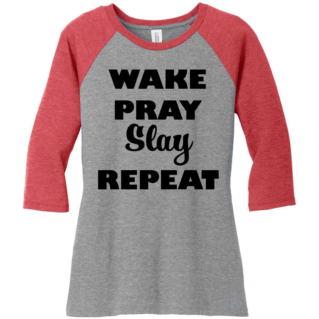 Wake Pray Slay Repeat, Spiritual, Inspirational, Funny Baseball Raglan ...