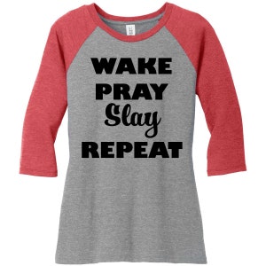 Wake Pray Slay Repeat, Spiritual, Inspirational, Funny Baseball Raglan ...