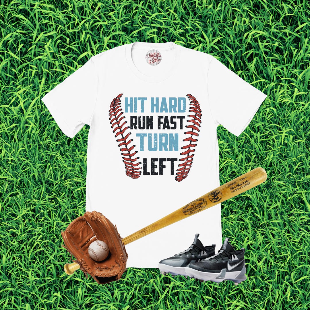 Hit Hard Run Fast Turn Left Shirt, Baseball Mom Shirt, Funny Baseball ...