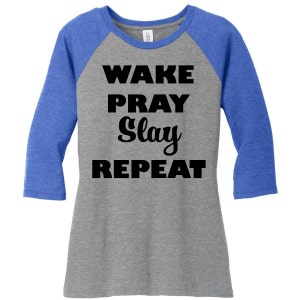Wake Pray Slay Repeat, Spiritual, Inspirational, Funny Baseball Raglan ...