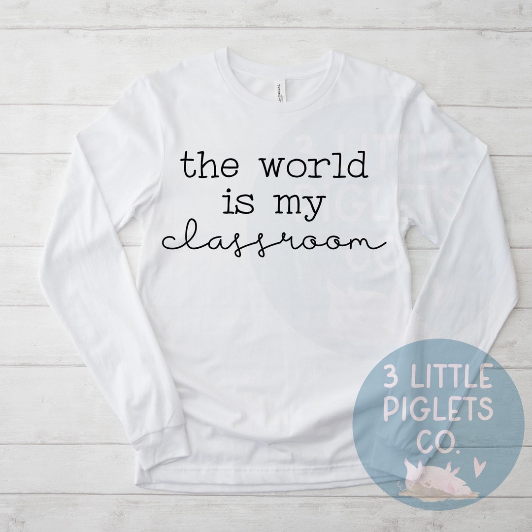 The World is My Classroom Homeschooled Shirt Homeschool Tshirt ...