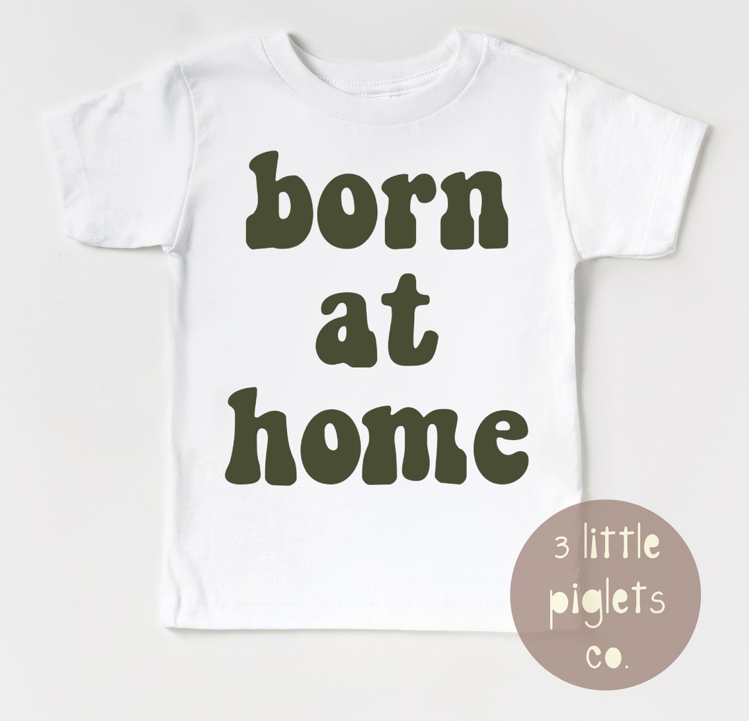 Born at Home Shirt Home Birth Shirt Homebirth Tshirt Homebirth Shirt ...