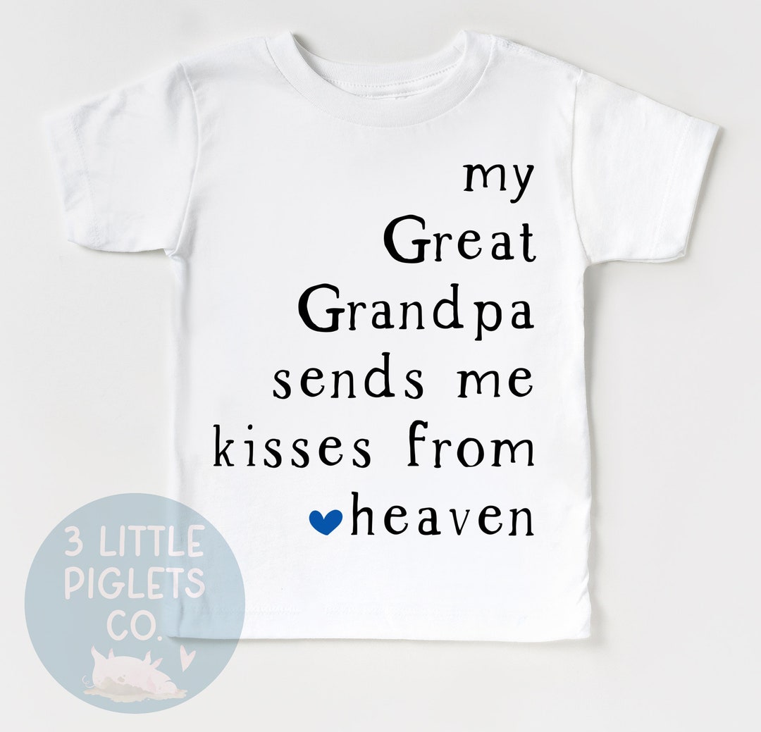 My Great Grandpa Sends Me Kisses From Heaven Shirt, Lost Loved One ...