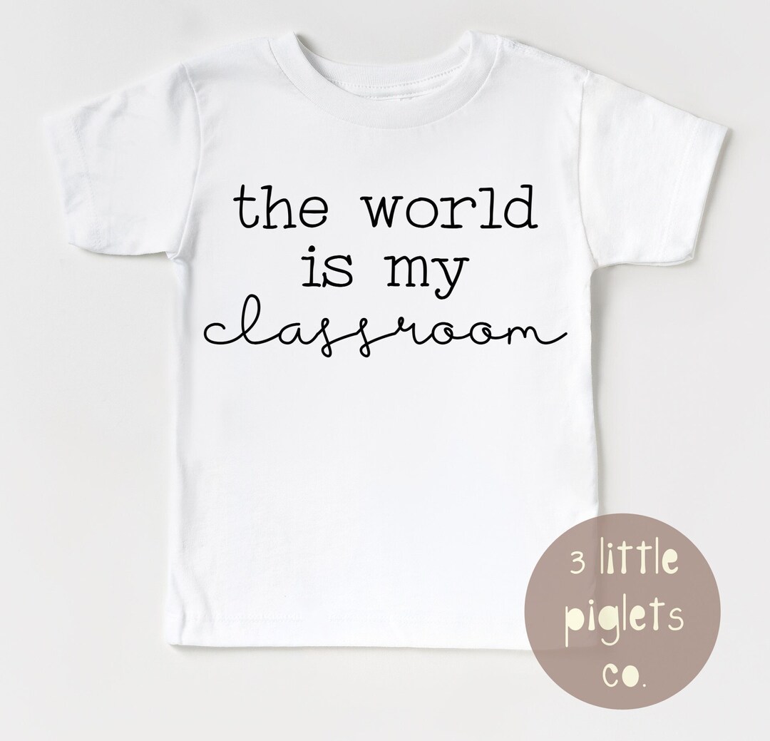 The World is My Classroom, Homeschool Shirt, Homeschooler ...