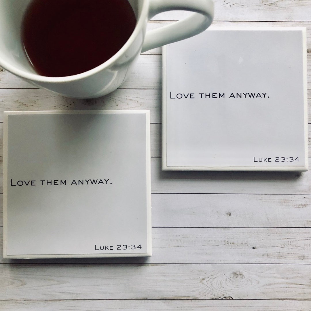 Spiritual Quotes on Coasters, Scripture, Love Them Anyway Bible Verse ...