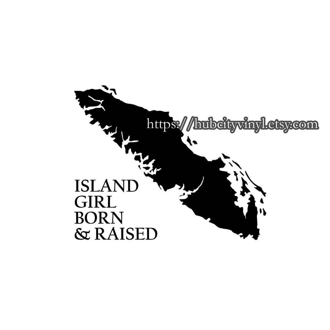 Vancouver Island Girl Born & Raised Vinyl Decal - Etsy