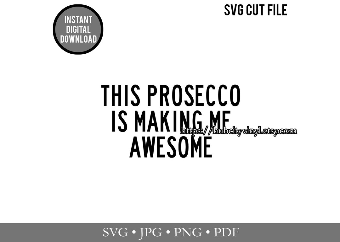 SVG - Cut File - Instant Download - This Prosecco is Making Me Awesome ...