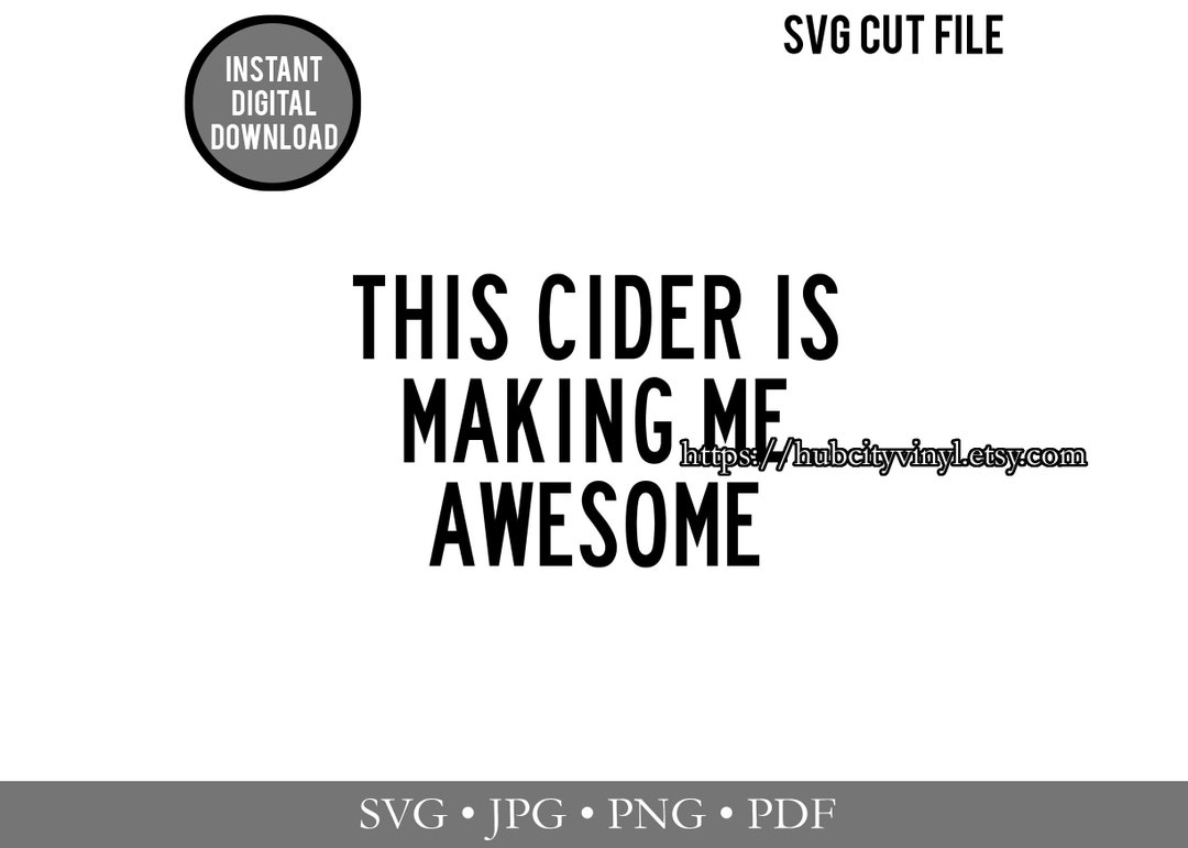 SVG - Cut File - Instant Download - This Cider is Making Me Awesome ...