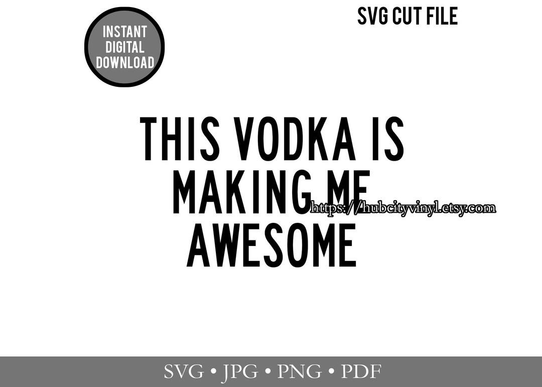 SVG - Cut File - Instant Download - This Vodka is Making Me Awesome ...