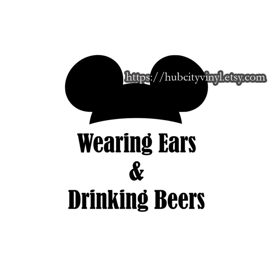 Wearing Ears & Drinking Beers Vinyl DIY IRON ON - Etsy