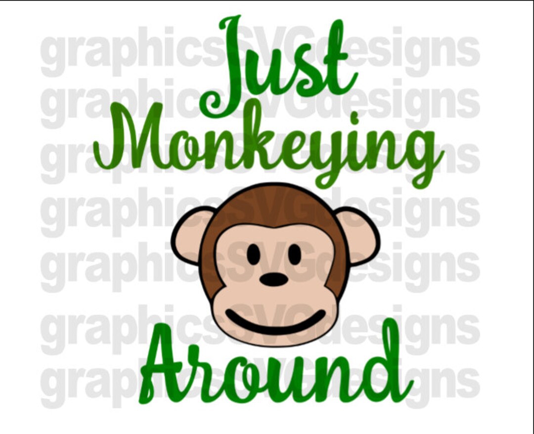 Just Monkeying Around SVG File for Cricut and Cameo DXF for Silhouette ...