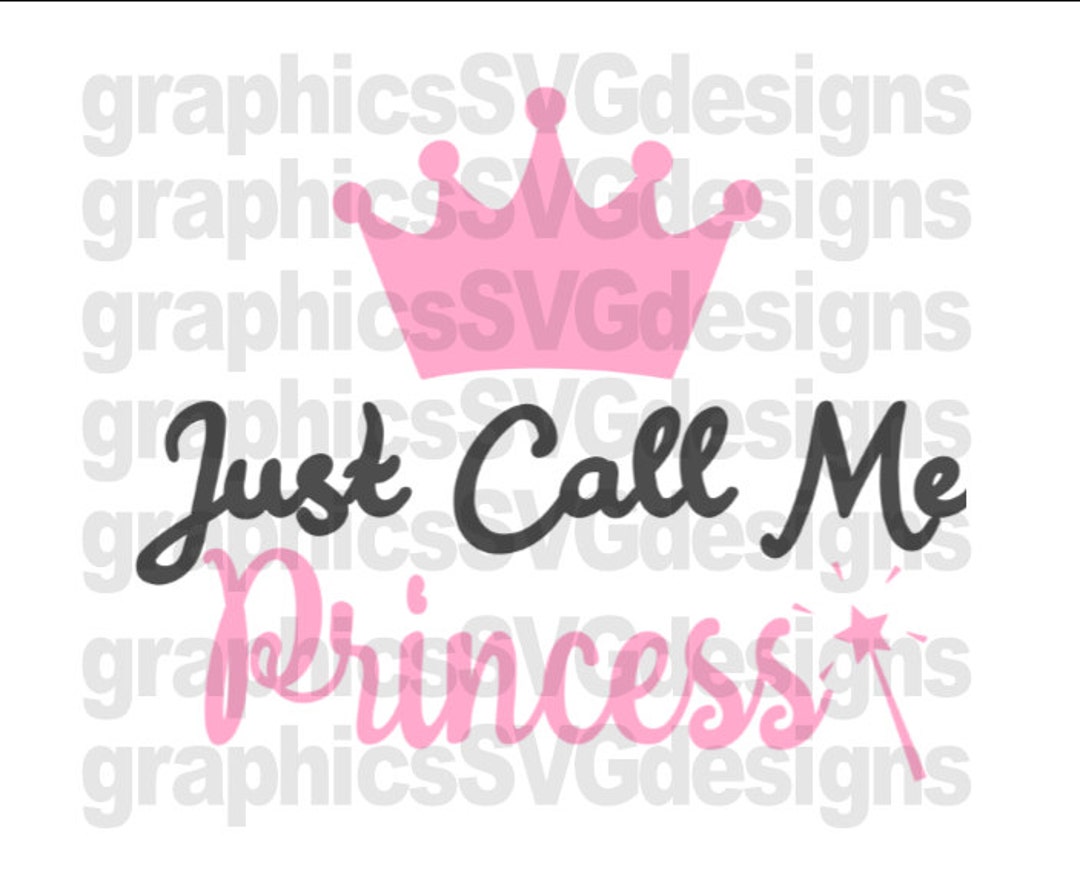 Just Call Me Princess SVG File Girl Svg Baby Girl Svg for Cricut and ...