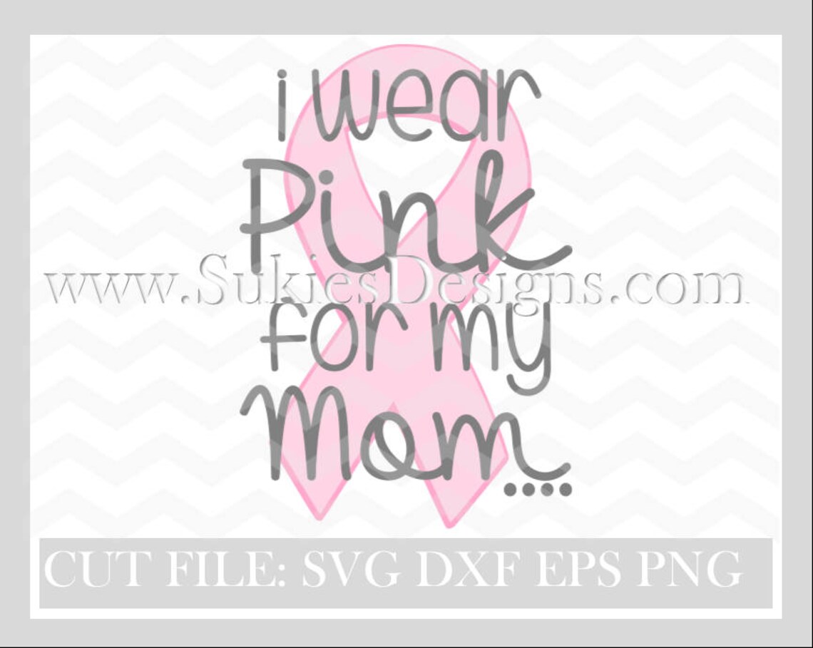 I Wear Pink for My Mom SVG for Cricut and Cameo DXF for - Etsy