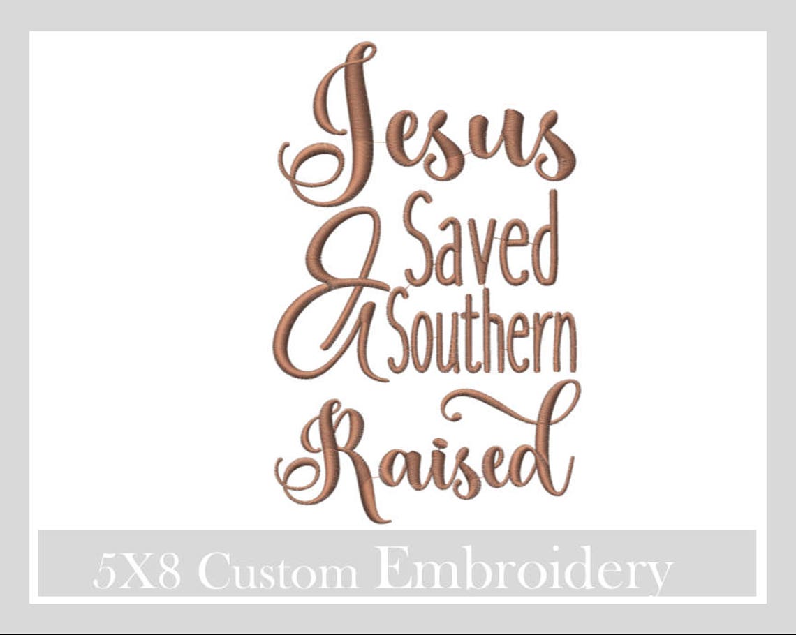 Jesus Saved & Southern Raised 5x8 PES Custom Filesgod - Etsy