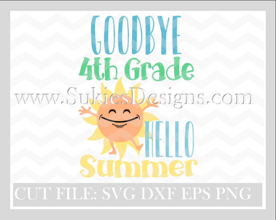 Goodbye 4th Grade Hello Summer SVG,DXF, PNG Files for Cricut and ...
