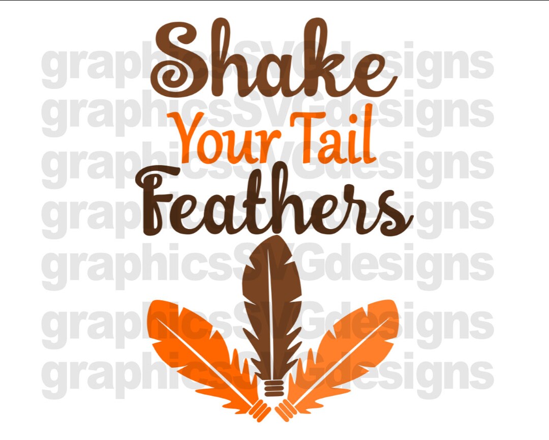 Shake Your Tail Feather SVG, DXF, PNG Files for Cricut and Silhouette ...