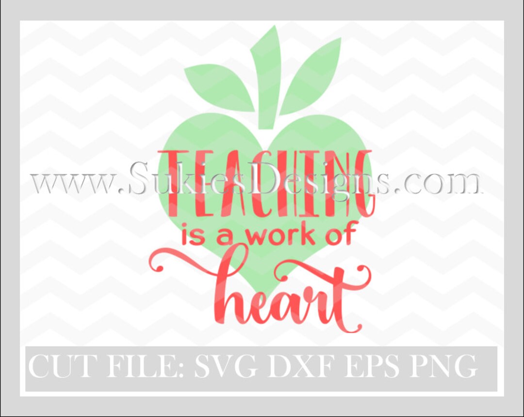 Teaching is a Work of Heart SVG, DXF, PNG Files Teacher Appreciation ...