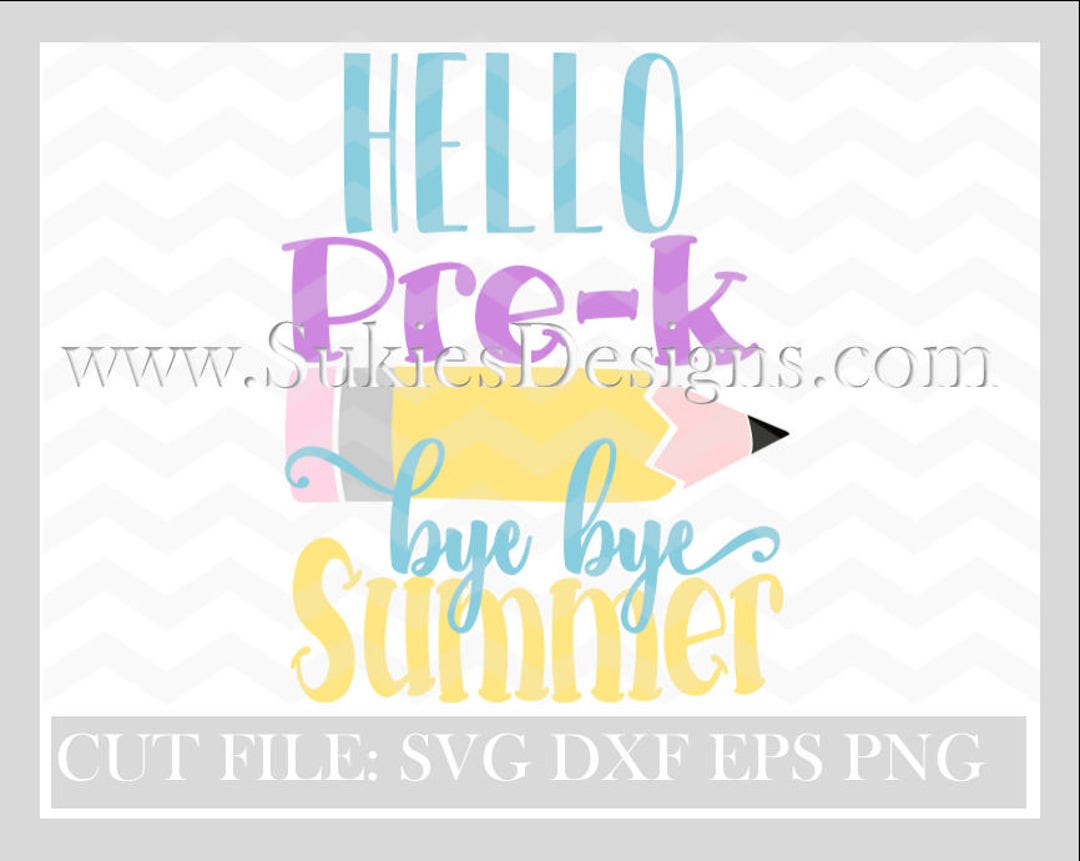 Hello Pre-k Bye Bye Summer SVG, DXF, PNG Files for Cricut and ...