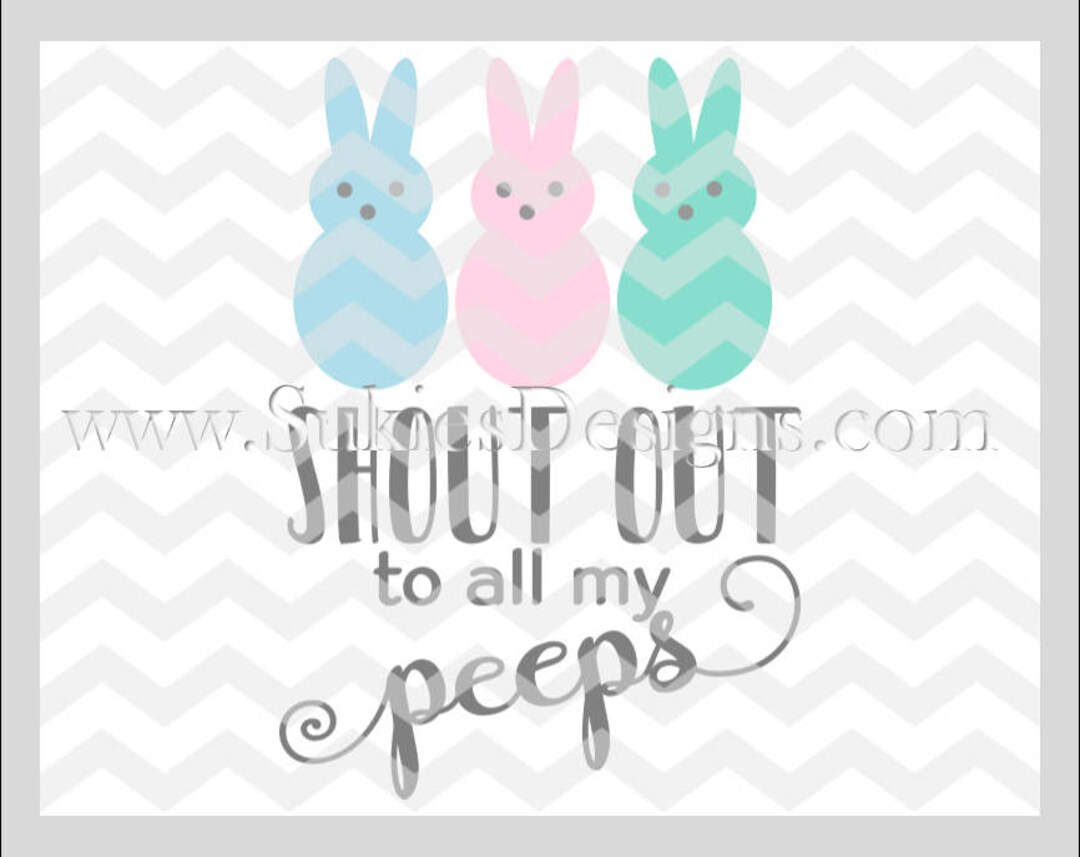 Shout Out to All My Peeps SVG, DXF, PNG Files for Cricut and Silhouette ...