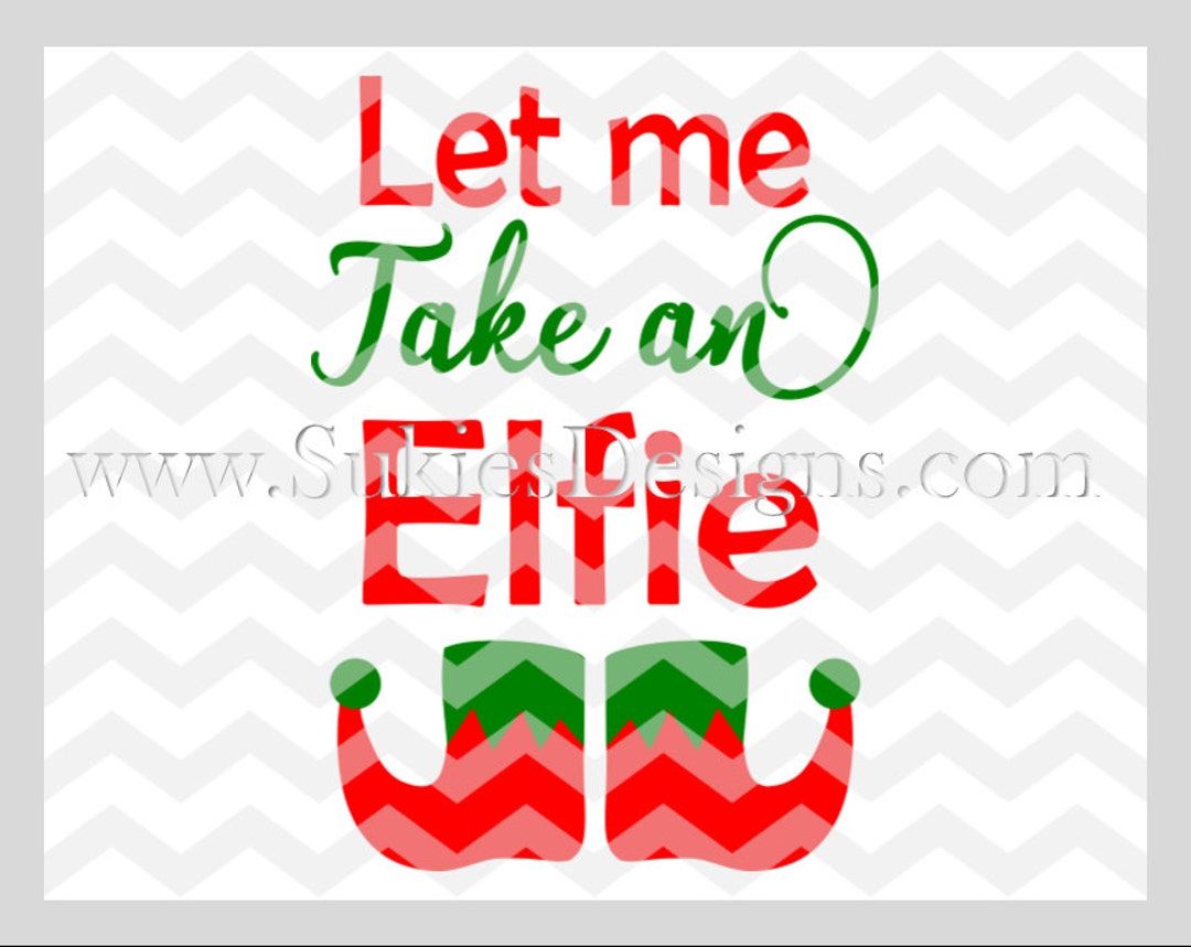 Let Me Take an Elfie Christmas SVG File for Cricut and Cameo DXF for ...