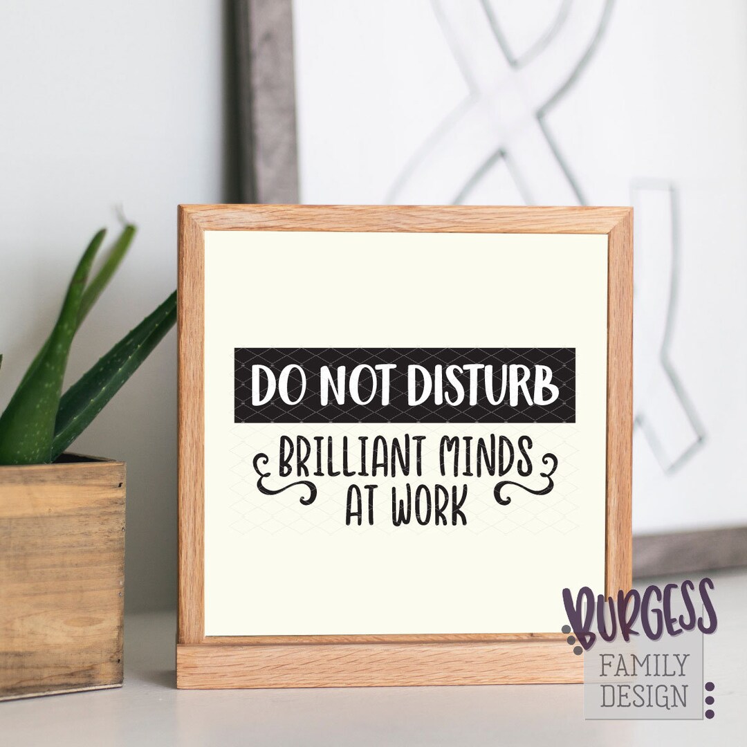 Do Not Disturb Brilliant Minds At Work Svg Dxf Eps Png Jpeg Etsy