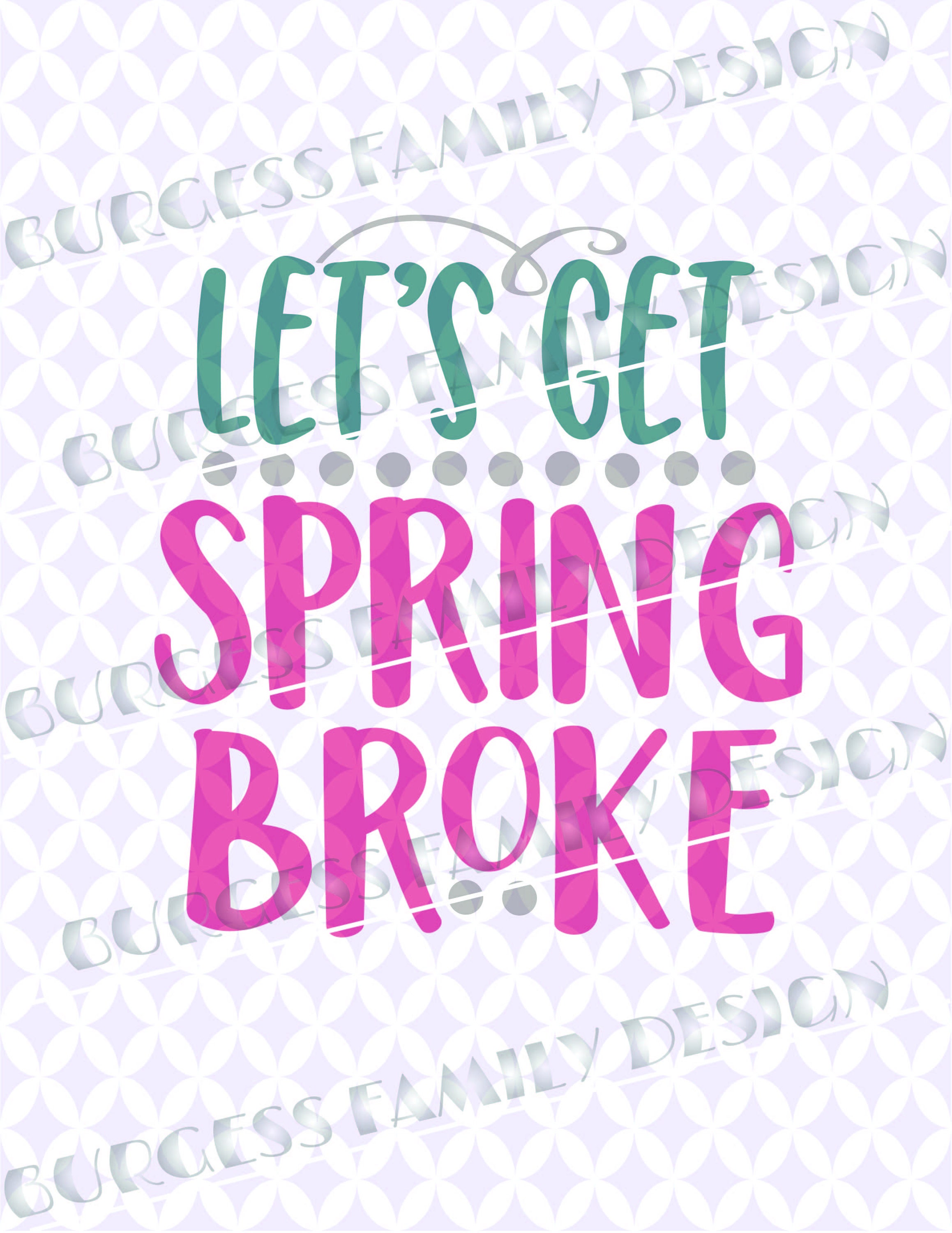 Let's Get Spring Broke Spring Break Tshirt Design Cut File Cricut ...
