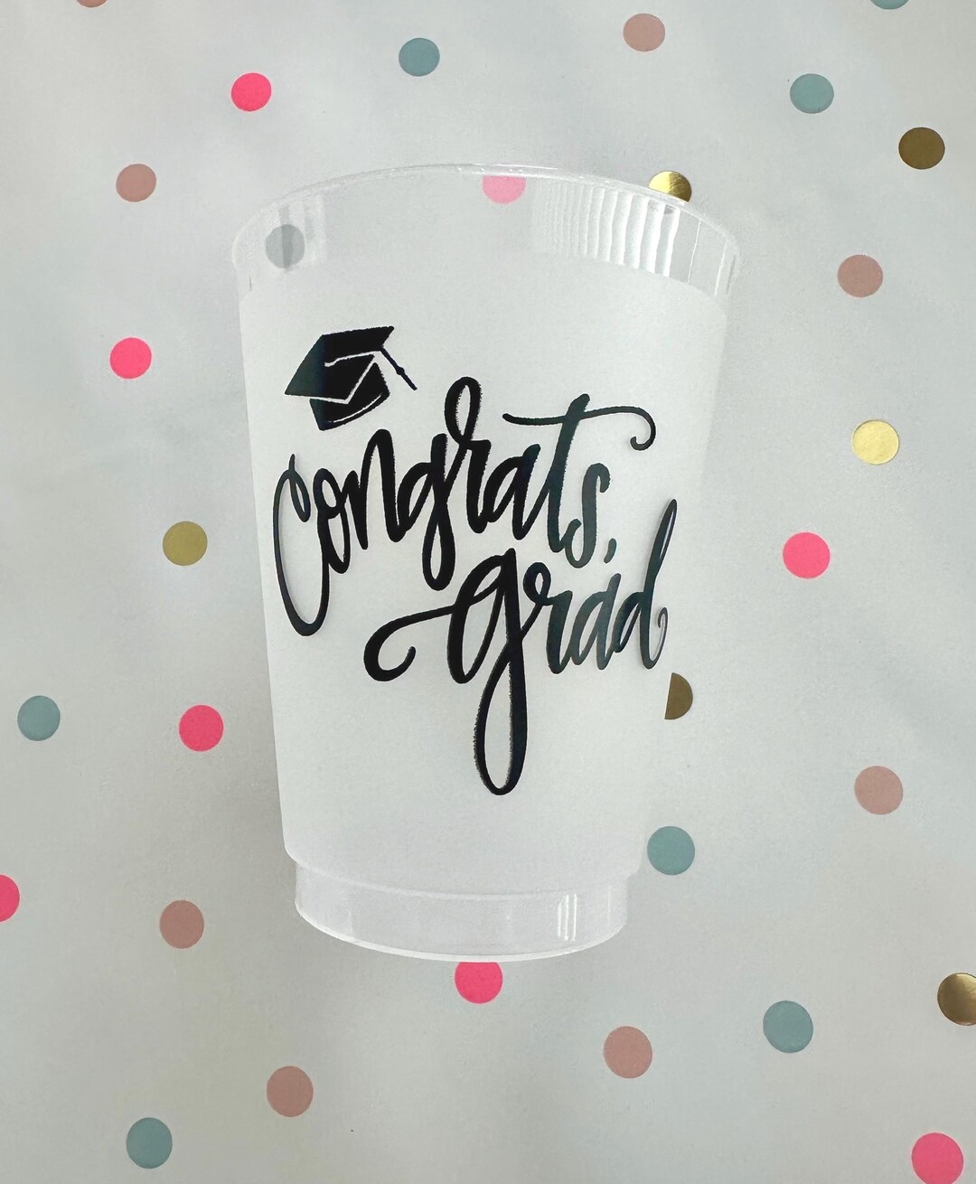 Congrats Grad Frost Flex Cups, Graduation Shatterproof Cups, Graduation ...