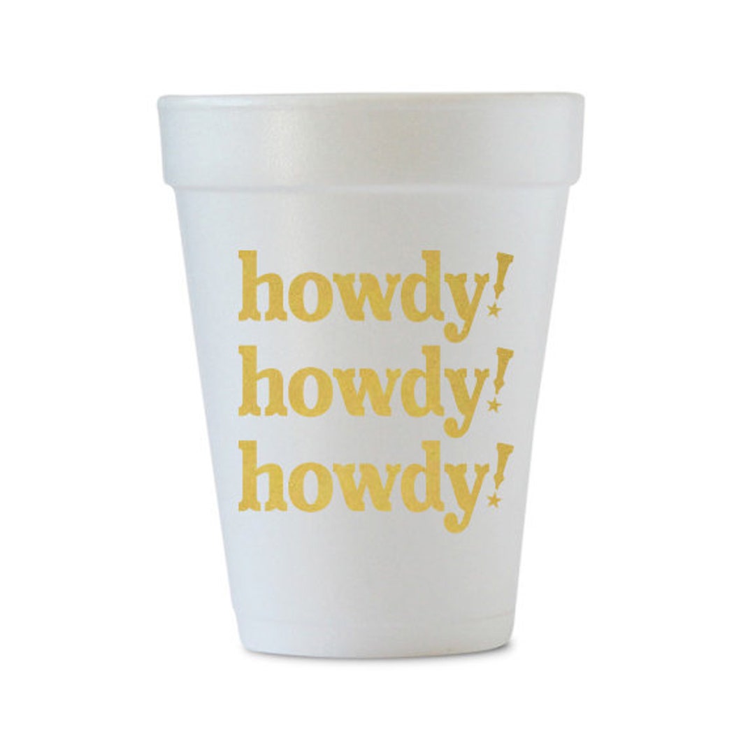 Howdy Styrofoam Cups, Foam Party Cups, Rodeo Styrofoam Cups, Howdy Cups ...