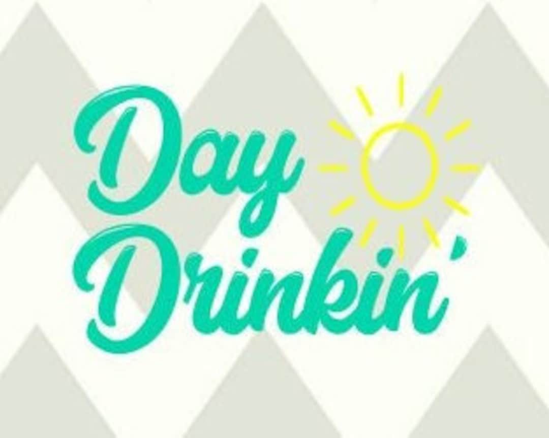 Day Drinkin'-svg-png Digital Cut File - Etsy