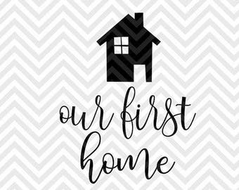 Our First Home Svg Eps Dxf Png Files for Cutting Machines Cameo Cricut ...