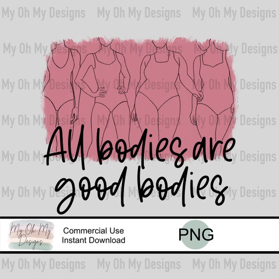 All Bodies Are Good Bodies Body Positivity PNG File | Etsy