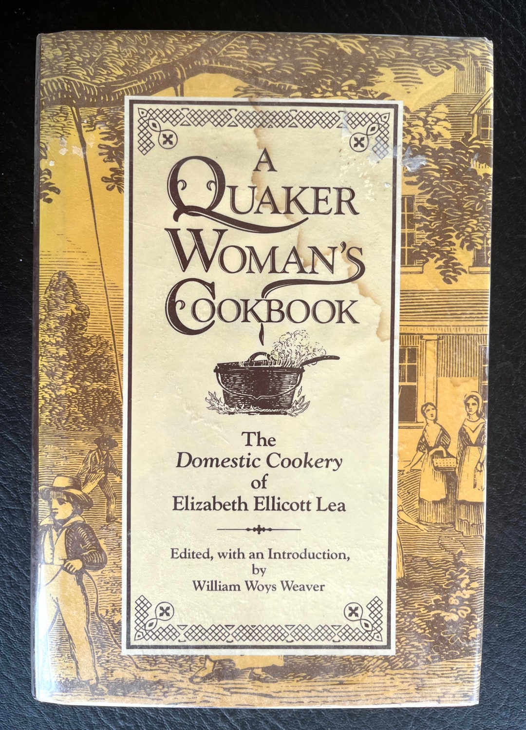 A Quaker Womans Cookbook the Domestic Cookery of Elizbeth Ellicott Lea ...
