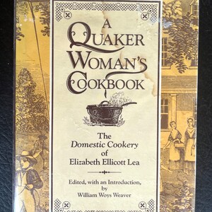 A Quaker Womans Cookbook the Domestic Cookery of Elizbeth Ellicott Lea ...