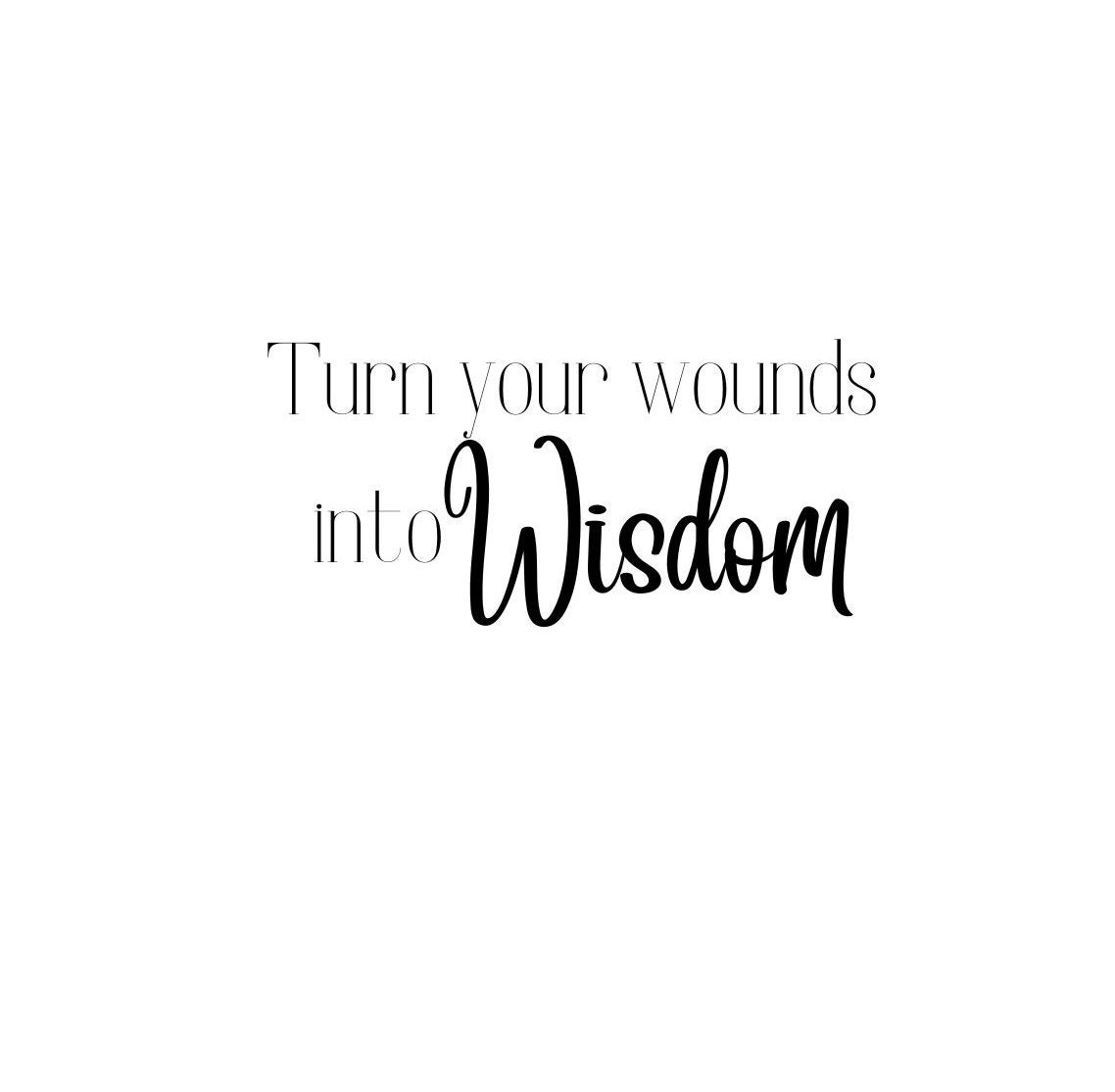 Turn Your Wounds Into Wisdom PNG Digital Designs - Etsy
