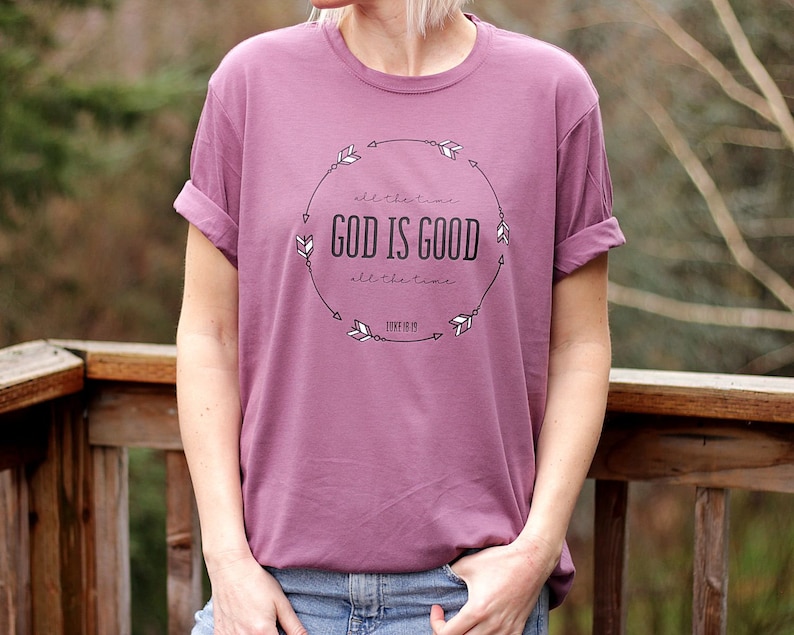 God Is Good All The Time Shirt Christian Shirt Unisex Arrow Etsy