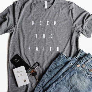 Keep the Faith Shirt Unisex Christian T Shirts Women Christian T Shirts ...