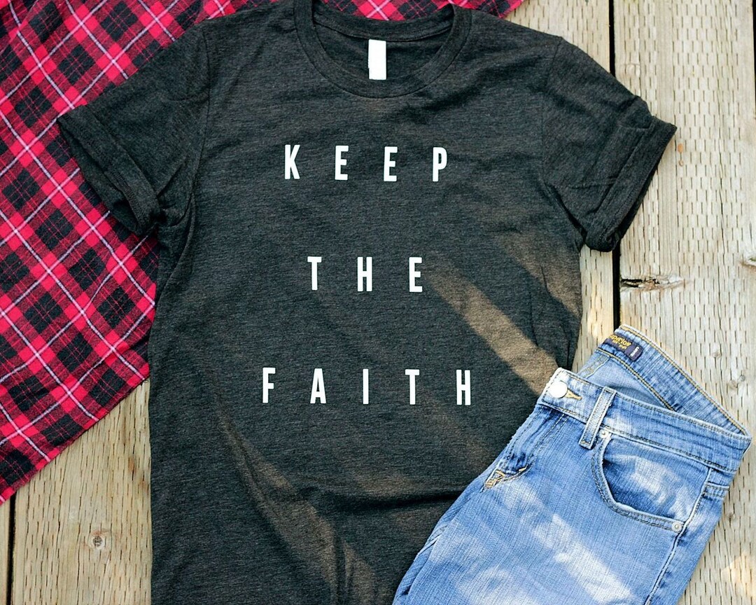 Keep the Faith Shirt Unisex Christian T Shirts Women Christian T Shirts ...