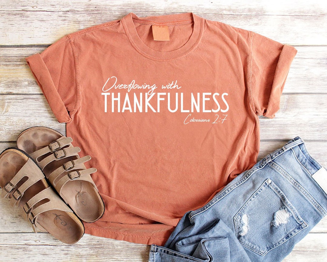 Overflowing With Thankfulness Shirt Unisex Christian Shirt Fall Shirt