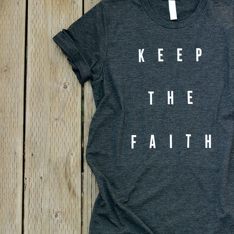 Keep the Faith Shirt Unisex Christian T Shirts Women Christian T Shirts ...