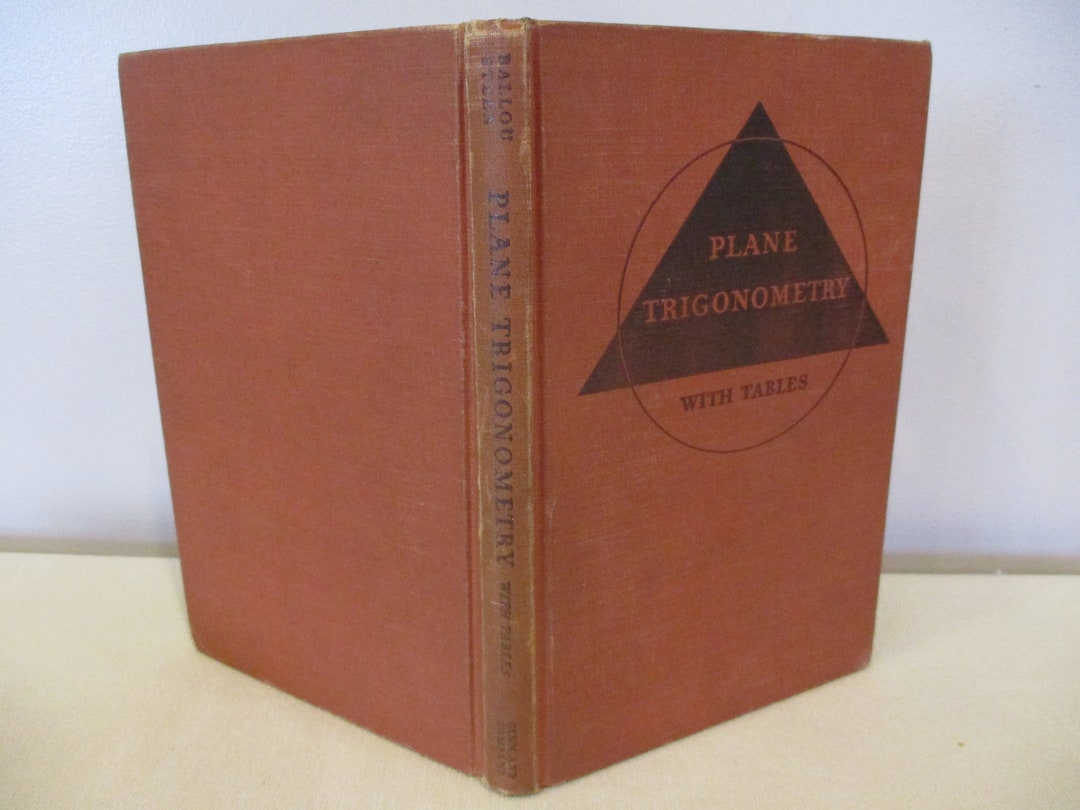 1943 Trigonometry Textbook,plane Trigonometry With Tables by Ballou and ...
