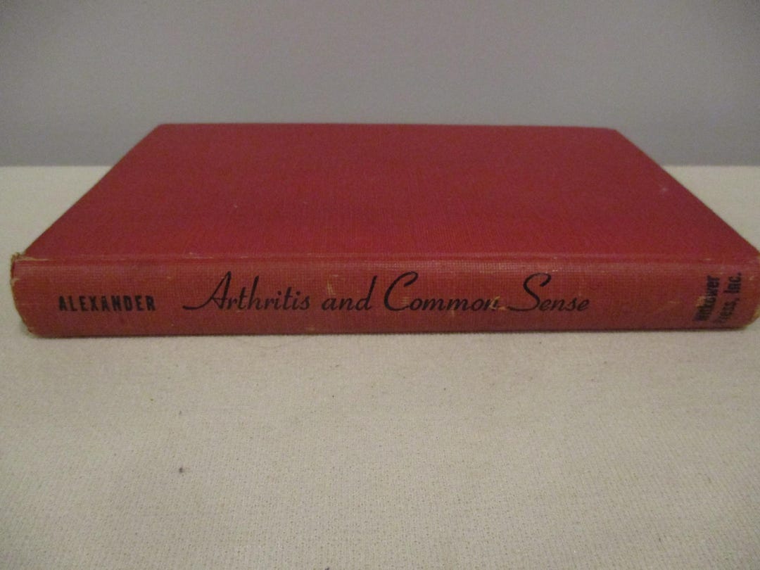 1954 Arthritis and Common Sense by Alexander,study of Arthritis,water ...