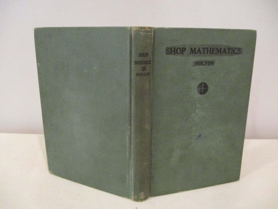 1939 Shop Mathematics Textbook by Edward Holton,shop Teacher,machine ...