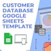 Customer Database | Google Sheets Template | Manage Your Customer ...