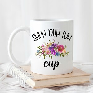 Shuh Duh Fuh Cup Coffee Mug, Funny Gift - Etsy