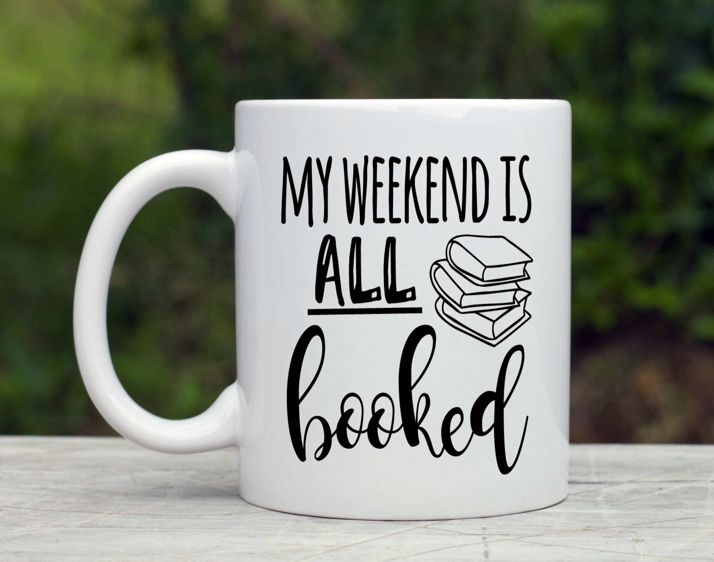 My Weekend is All Booked Coffee Mug Teacher Gift Reading - Etsy