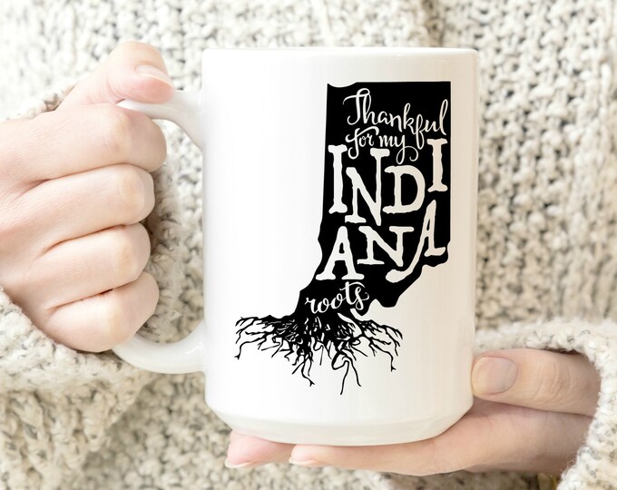 Thankful for My Indiana Roots Indiana Home State Coffee Mug Graduation ...