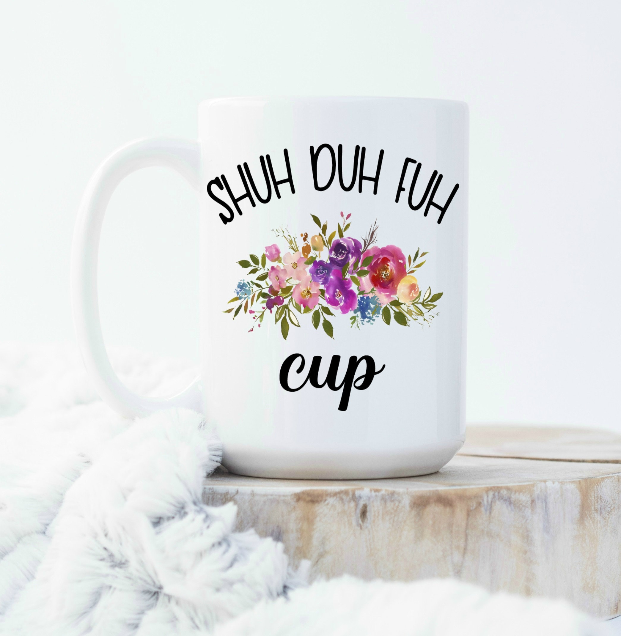 Shuh Duh Fuh Cup Coffee Mug Funny Gift - Etsy