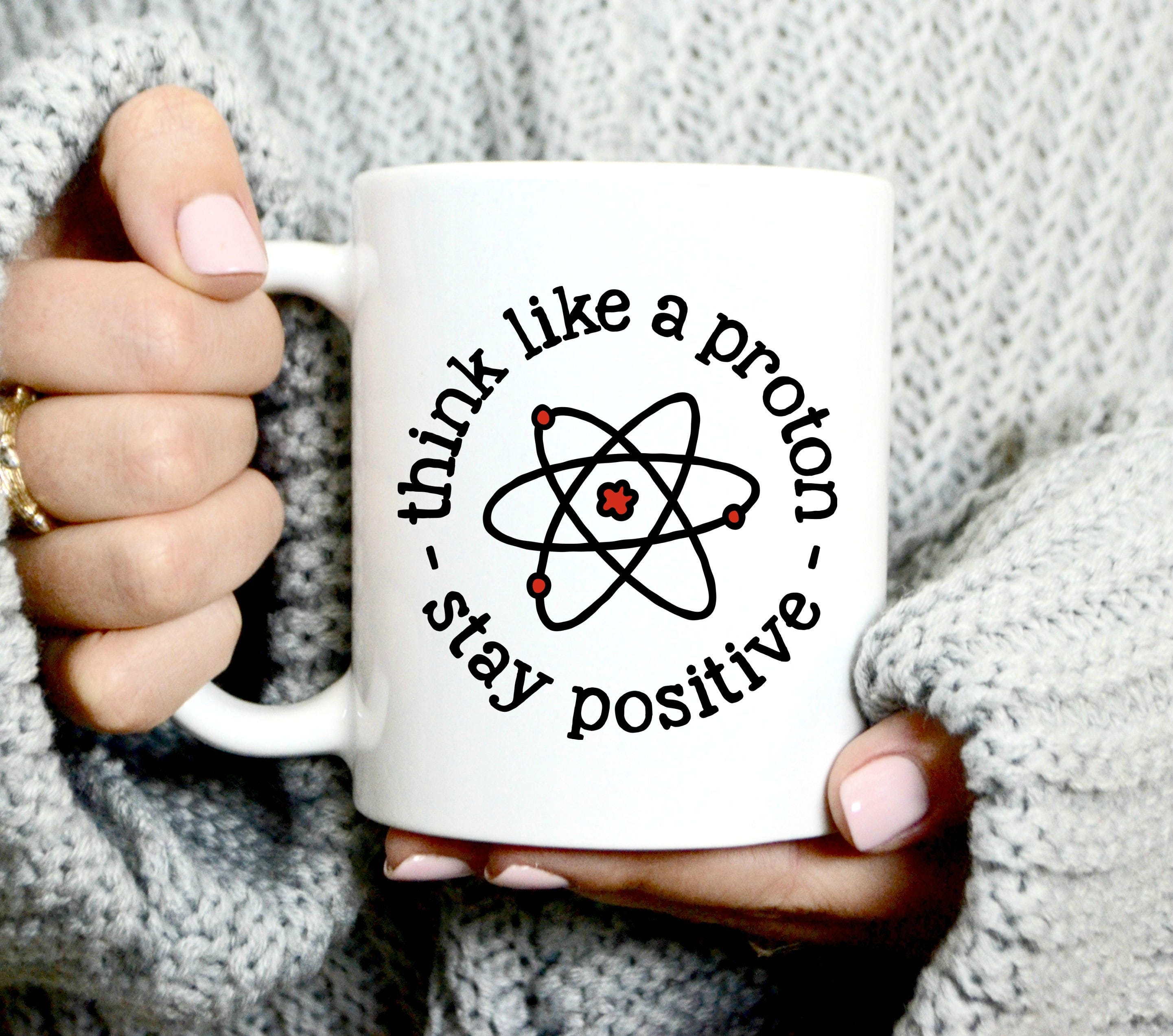 Think Like A Proton Stay Positive Coffee Mug Funny Coffee | Etsy