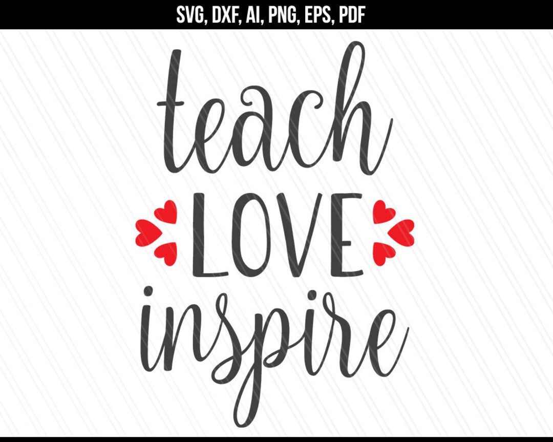 Teach Love Inspire Svg, Teacher Svg, School Svg Dxf, Back to School ...